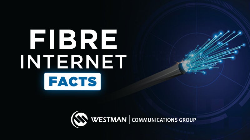 Fibre Internet Facts You Need to Know | Westman